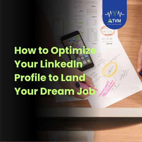 How to Optimize Your LinkedIn Profile to Land Your Dream Job