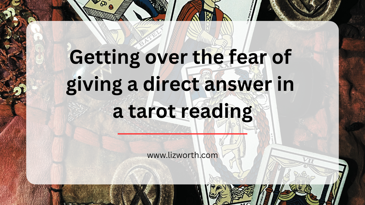 Getting over the fear of giving a direct answer in a tarot reading