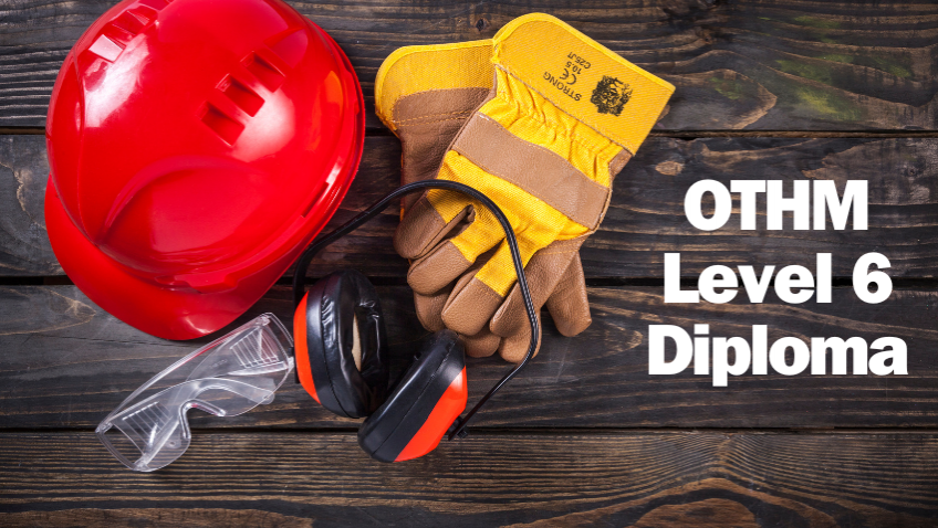 OTHM Level 6 Diploma in Occupational Health and Safety