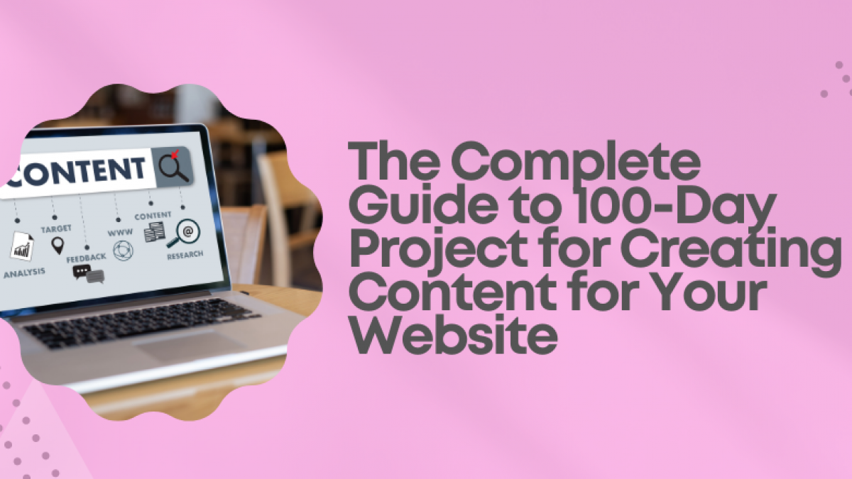 The Complete Guide to 100-day Project for Creating Content for Your Website