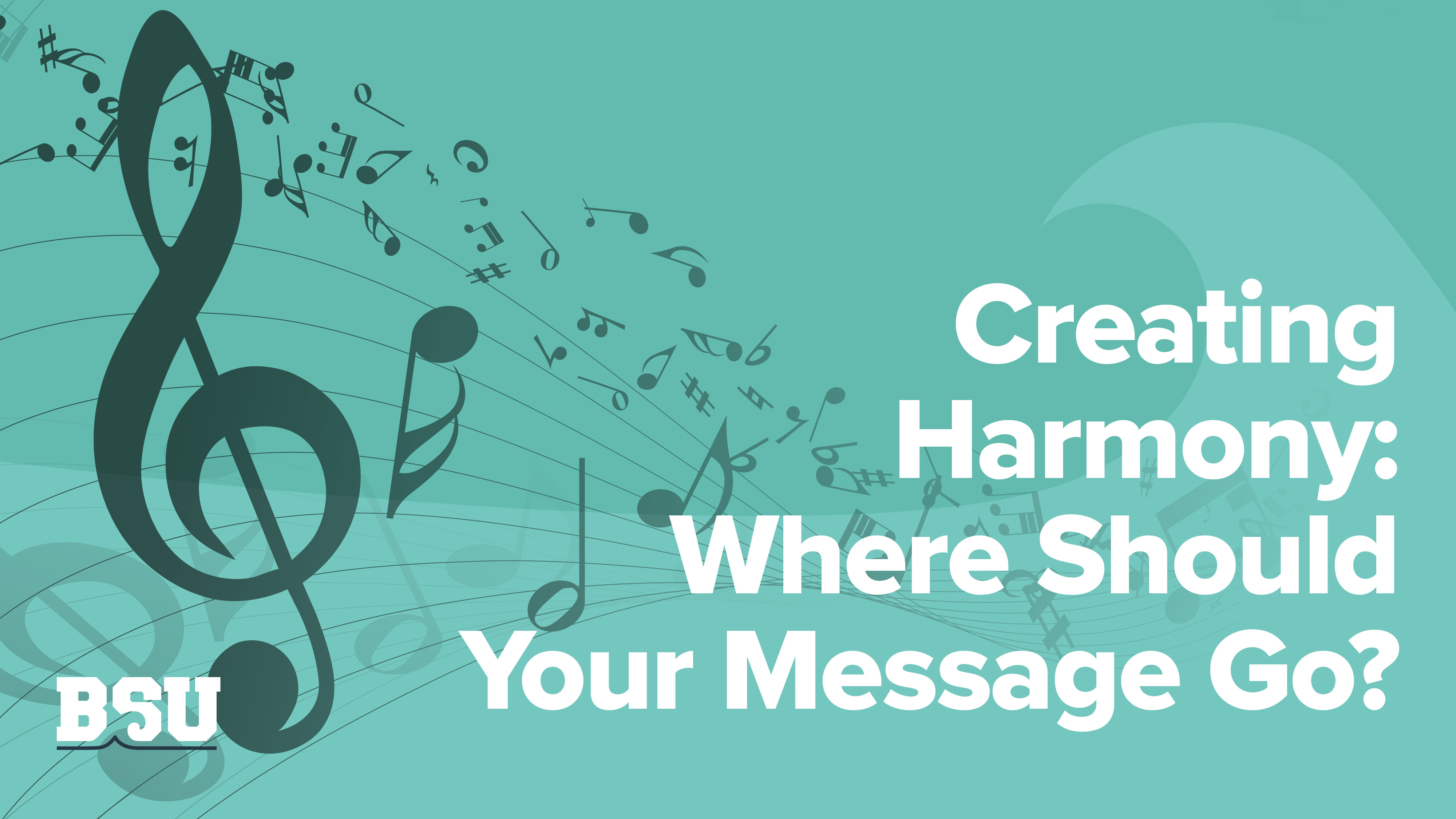 Creating Harmony: Where Should Your Message Go?