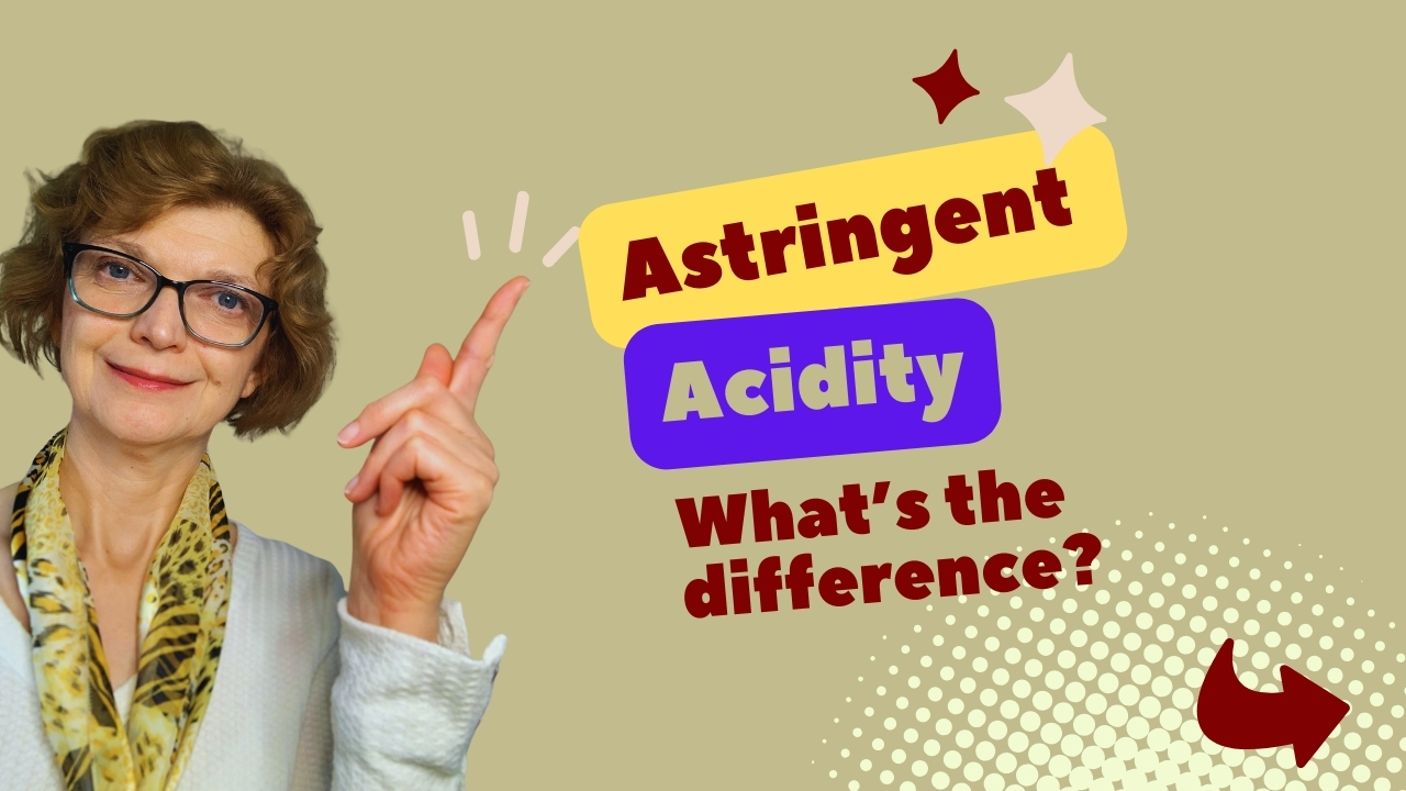 Is it Astringency or Acidity? How to tell the difference.