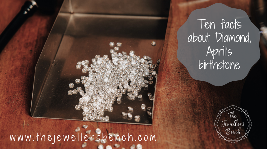 Ten Facts about Diamond, April's birthstone