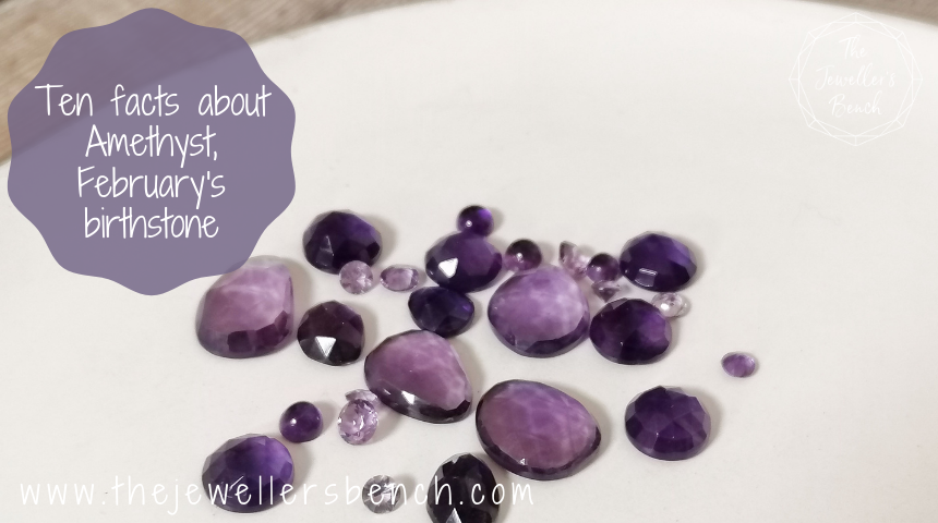 Ten facts about Amethyst, February's birthstone