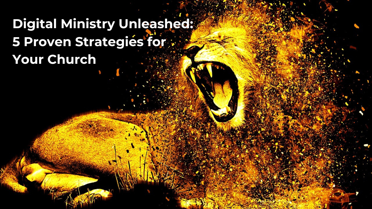 Digital Ministry Unleashed: 5 Proven Strategies for Your Church