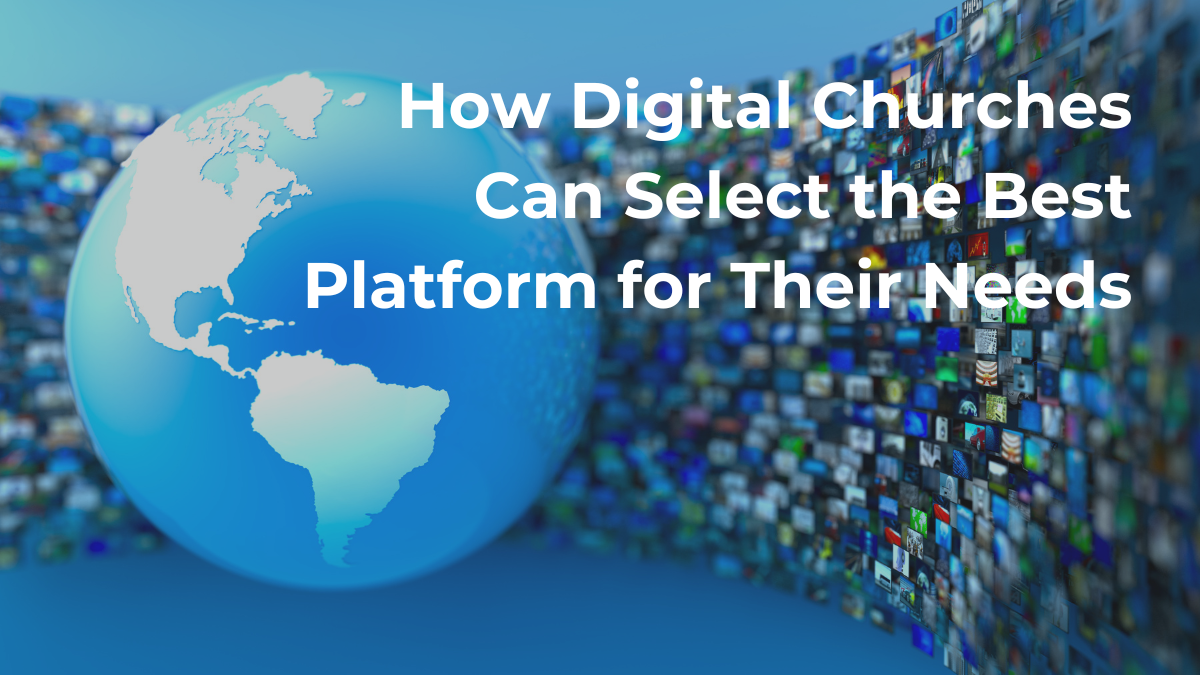 How Digital Churches Can Select the Best Platform for Their Needs