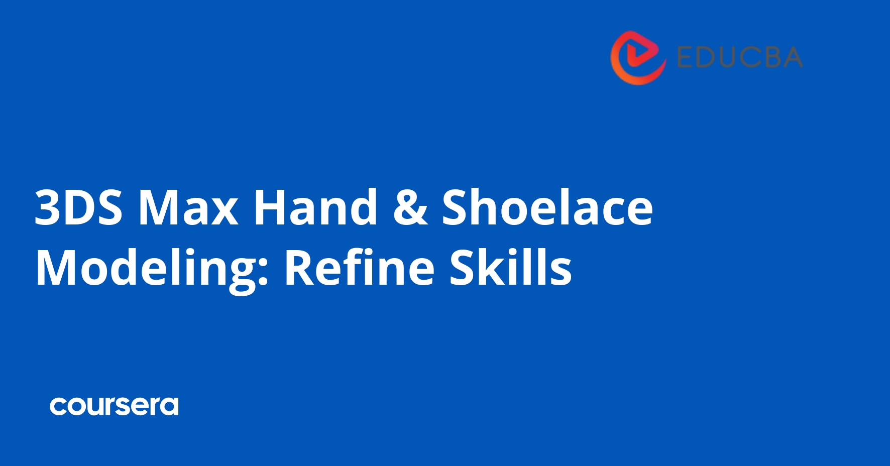 3DS Max Hand & Shoelace Modeling: Refine Skills | Coursera