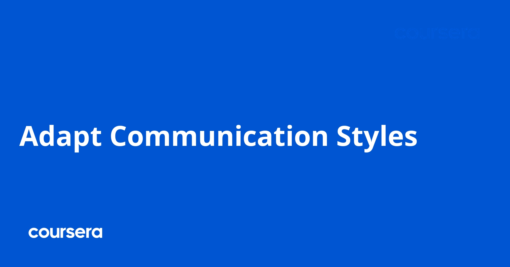 Adapt Communication Styles | Coursera