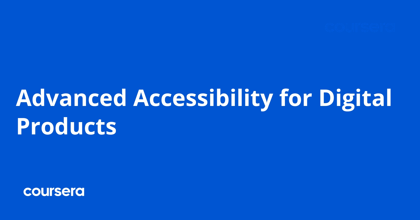 Advanced Accessibility for Digital Products | Coursera