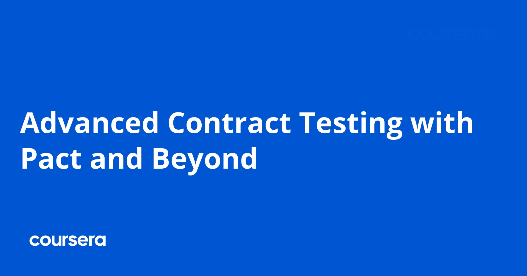 Advanced Contract Testing with Pact and Beyond | Coursera