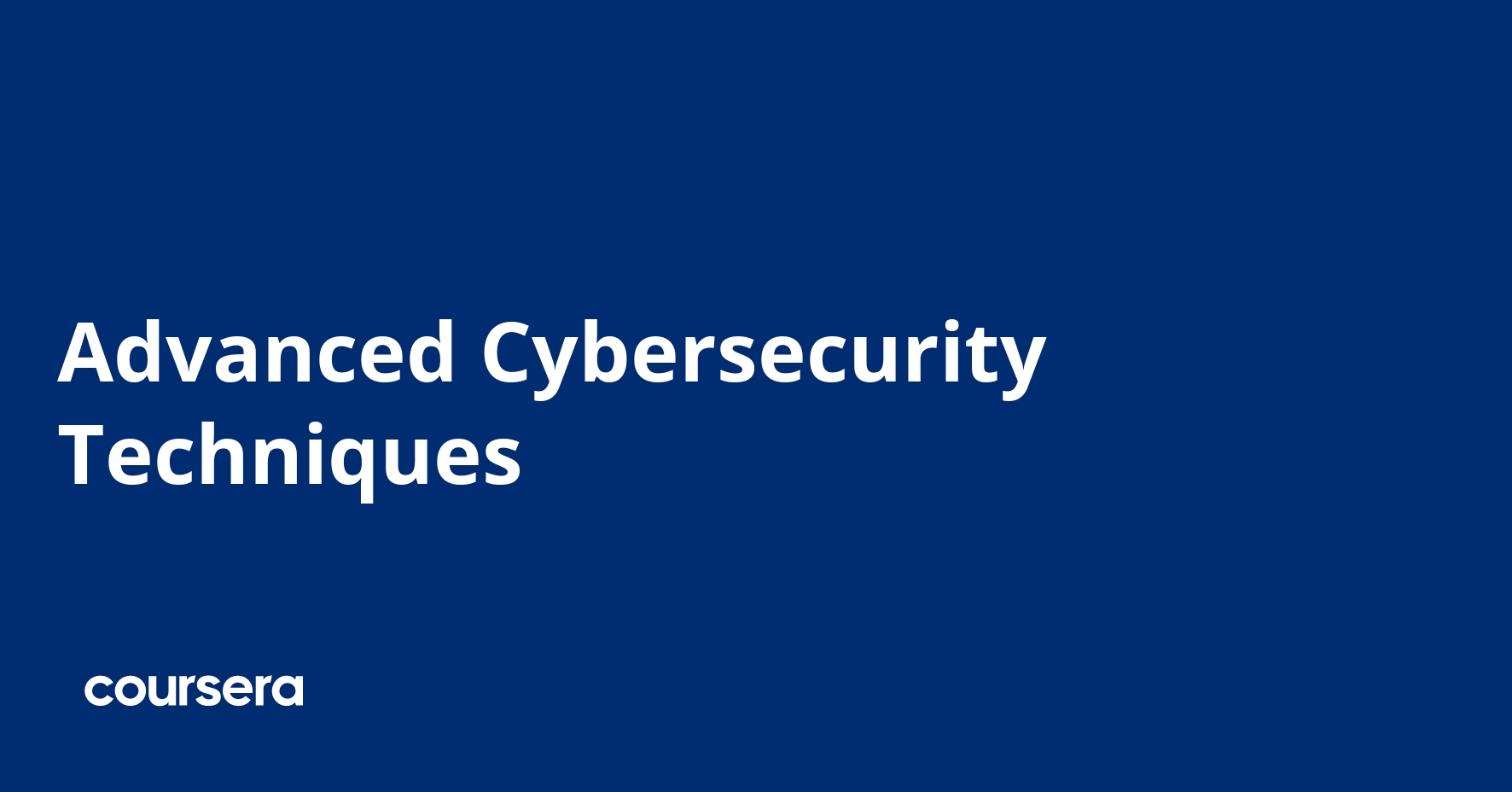 Advanced Cybersecurity Techniques | Coursera