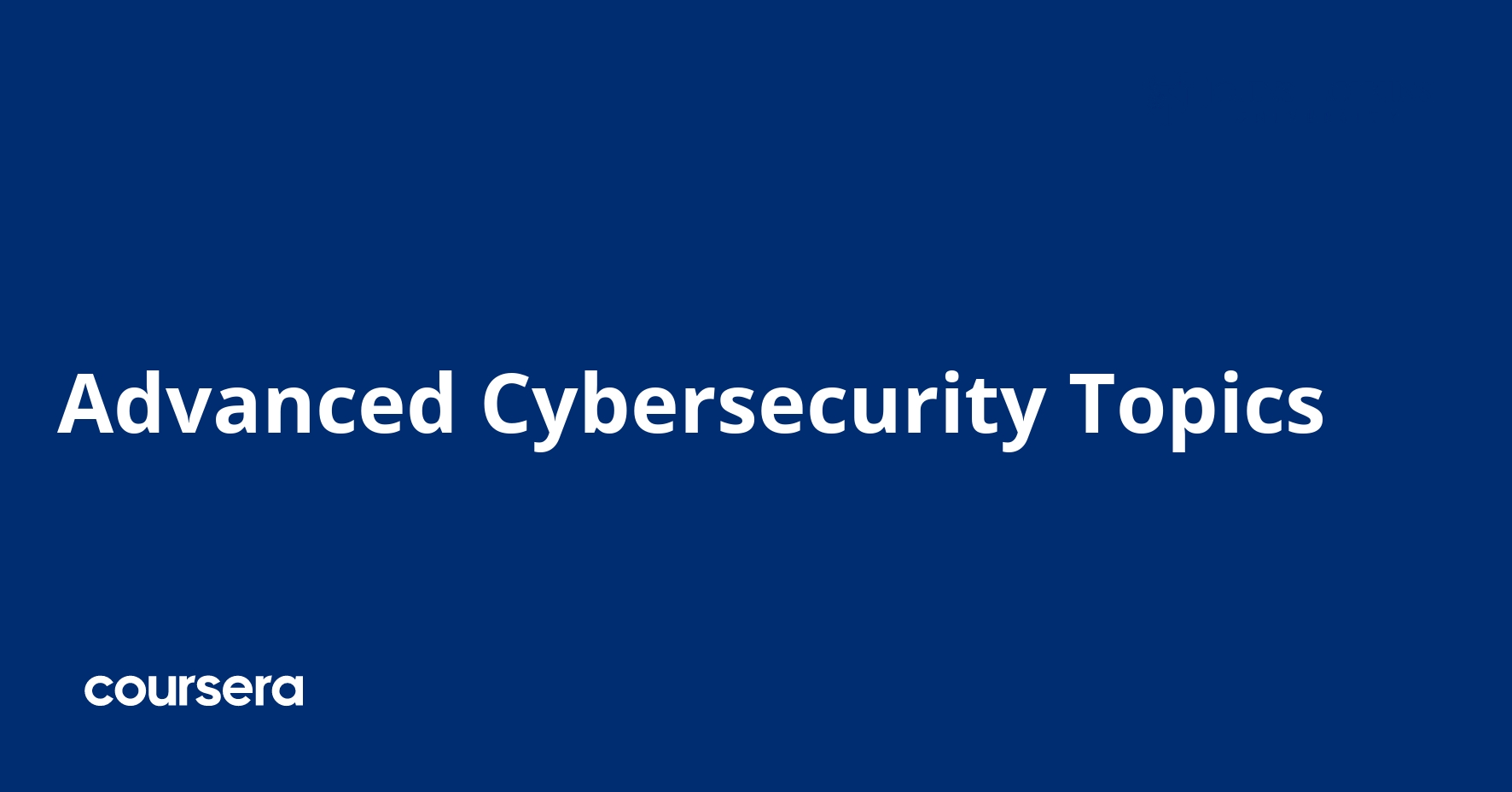 Advanced Cybersecurity Topics | Coursera