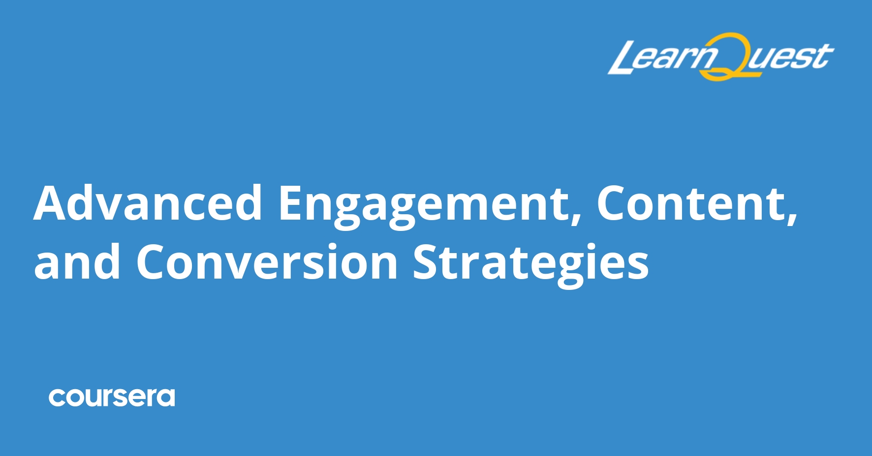 Advanced Engagement, Content, and Conversion Strategies | Coursera