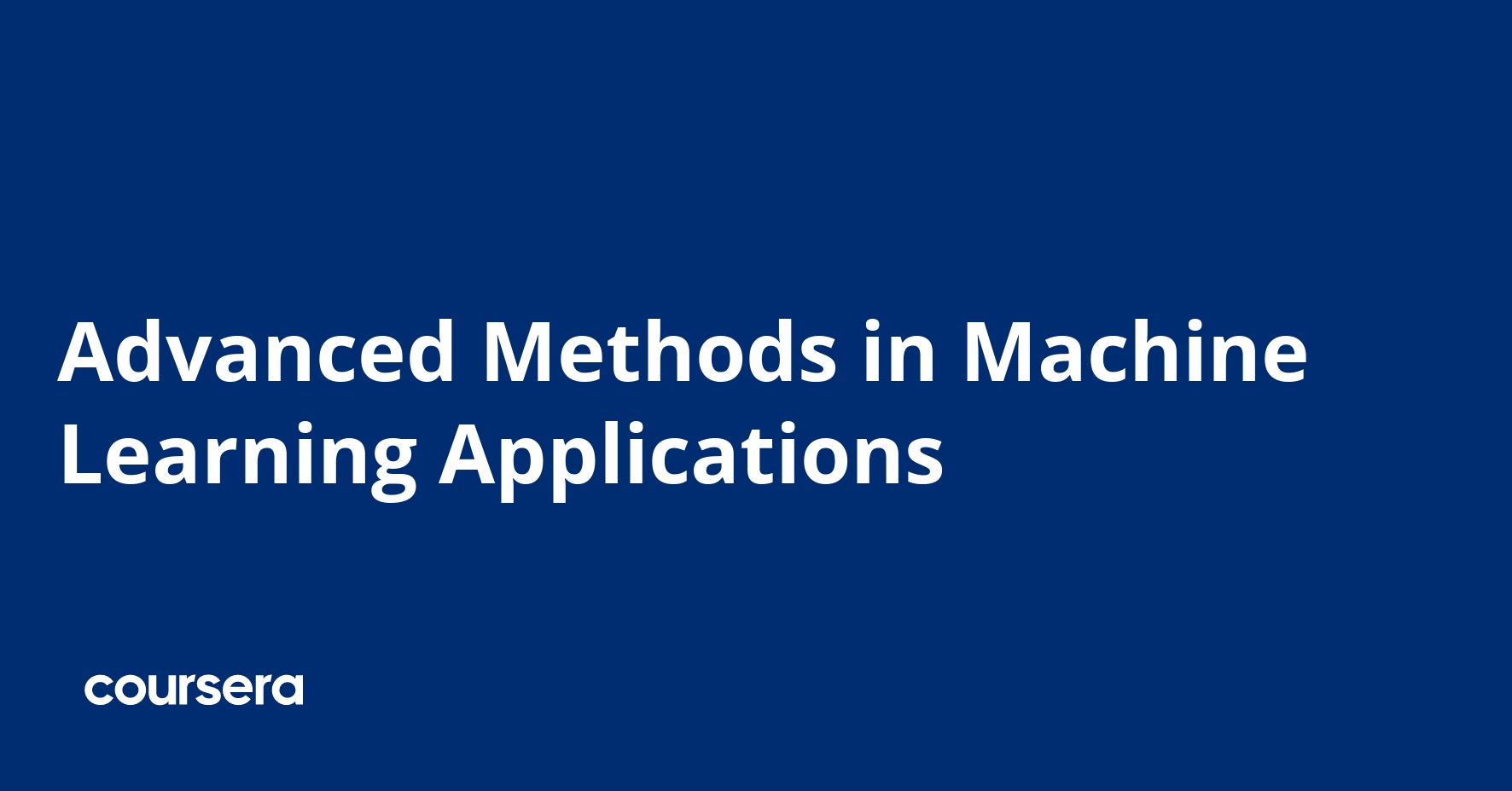Advanced Methods in Machine Learning Applications | Coursera