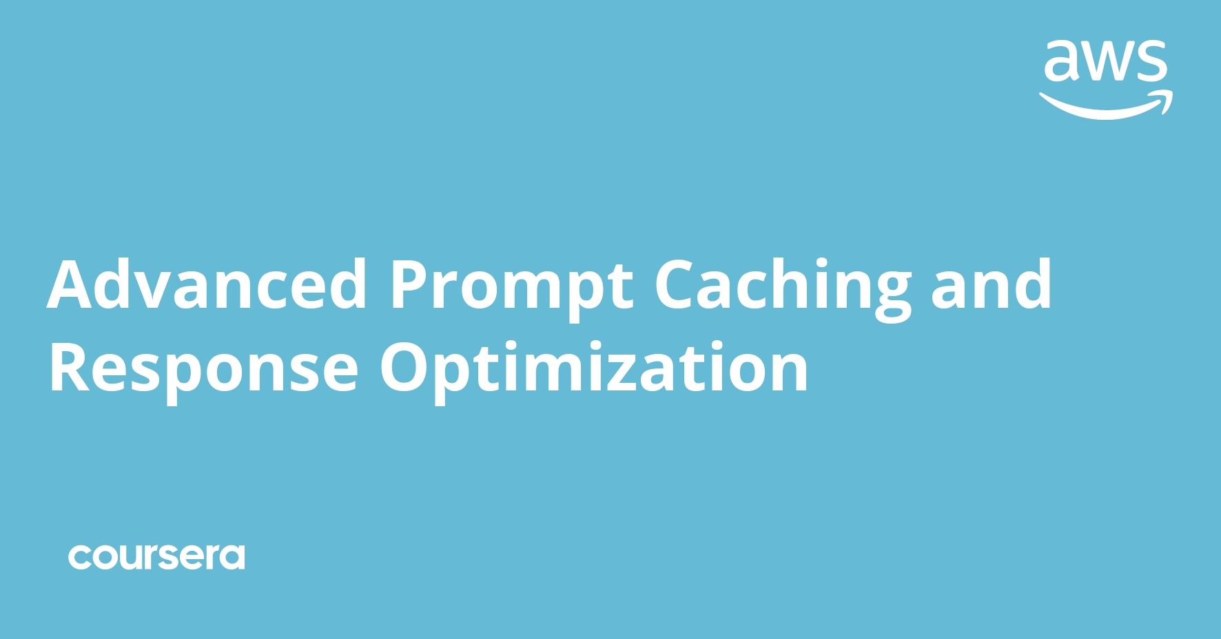 Advanced Prompt Caching and Response Optimization | Coursera