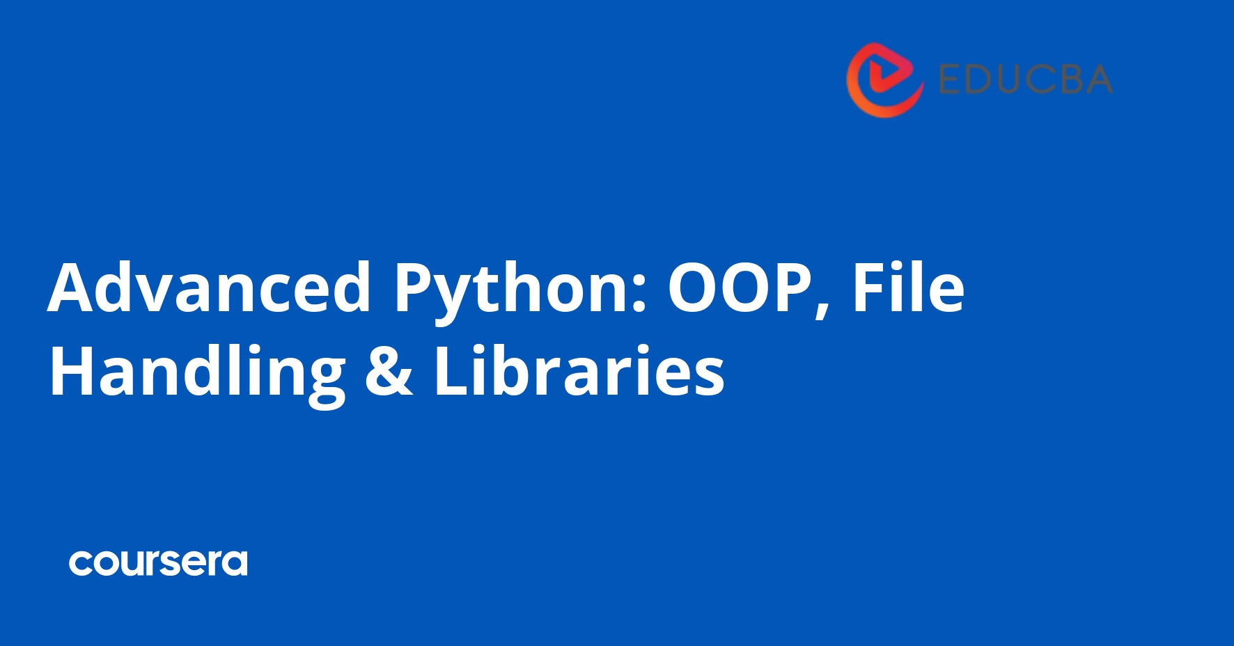 Advanced Python: OOP, File Handling & Libraries | Coursera