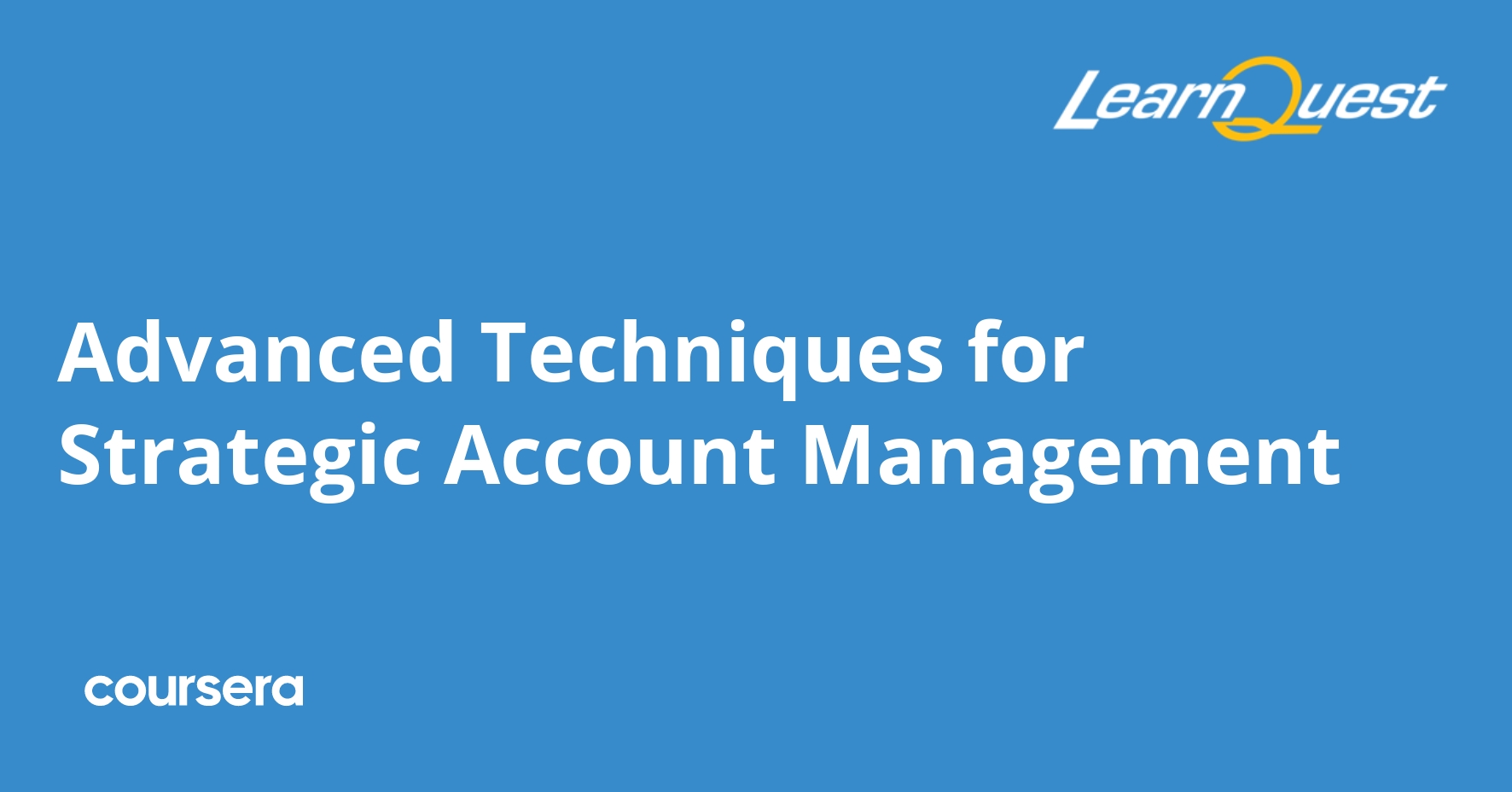 Advanced Techniques for Strategic Account Management | Coursera