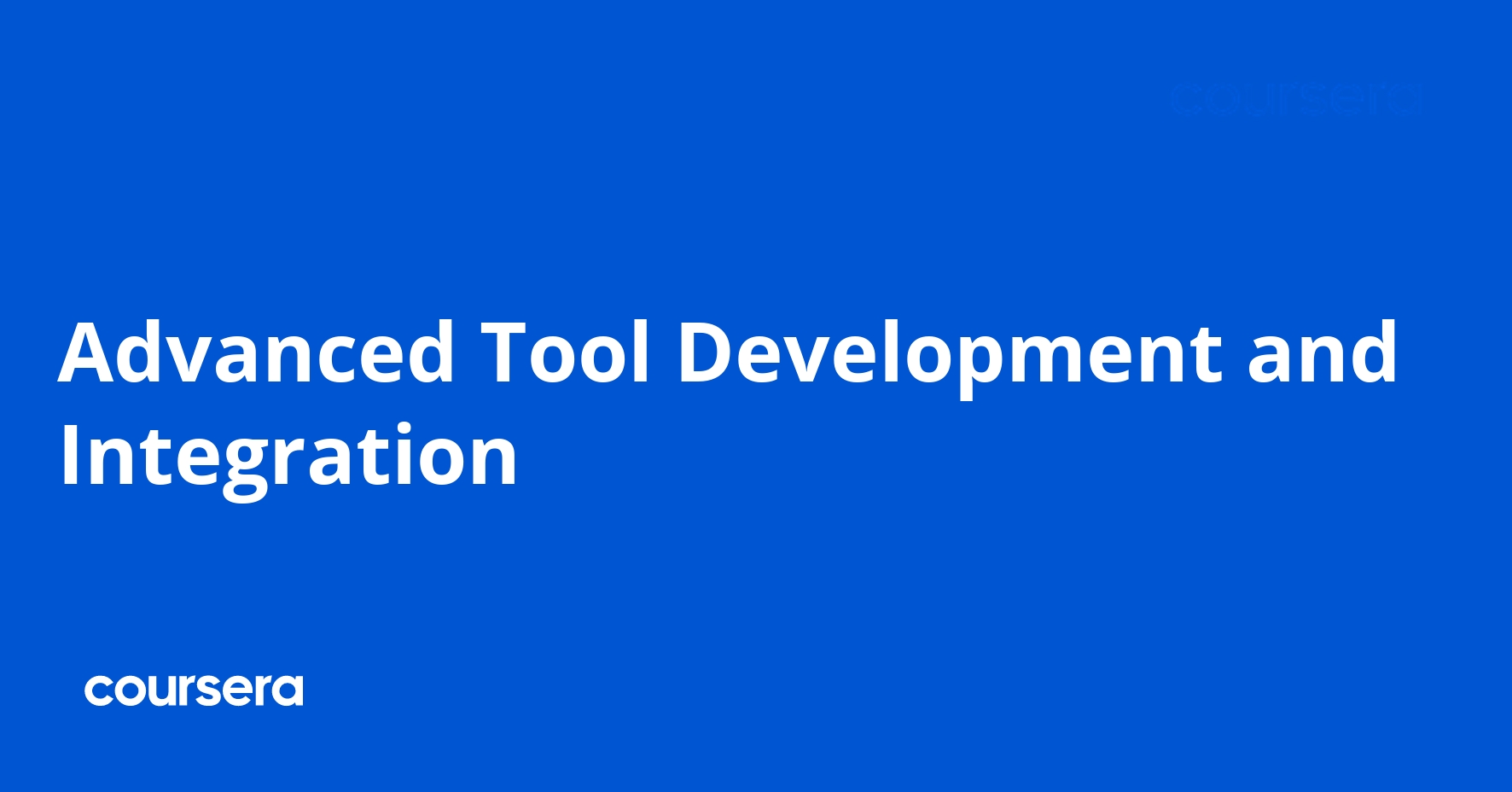 Advanced Tool Development and Integration | Coursera