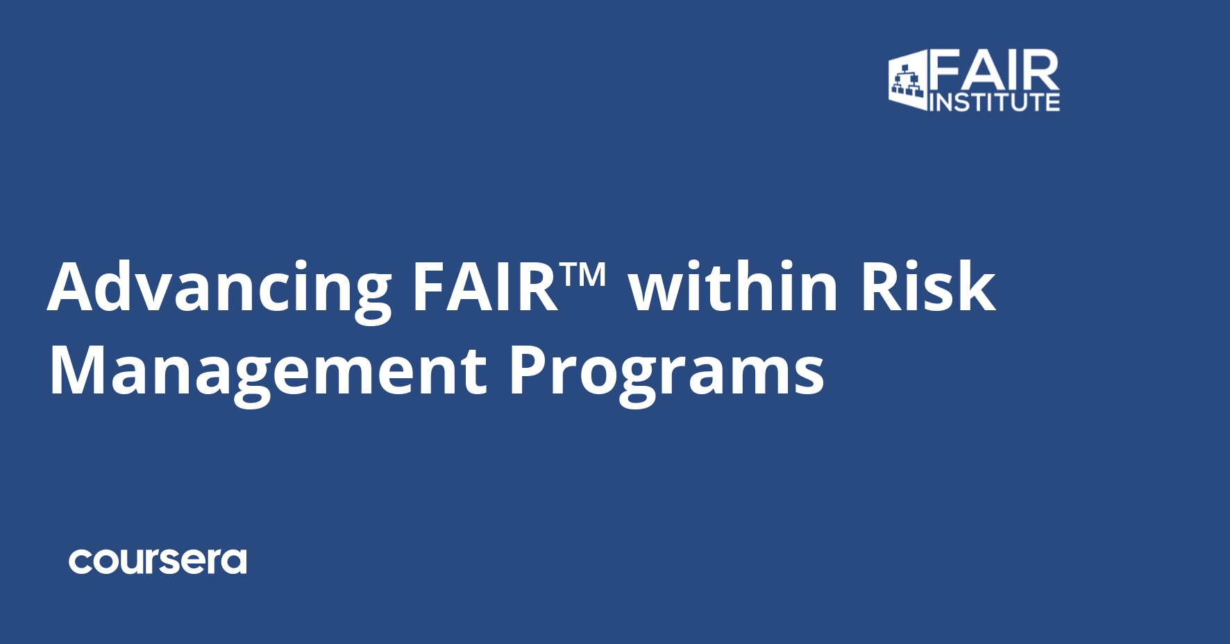 Advancing FAIR™ within Risk Management Programs | Coursera
