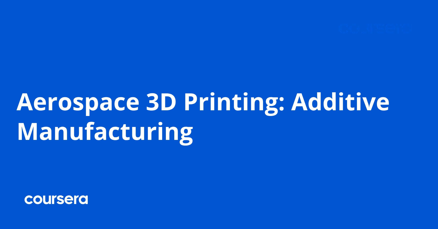 Aerospace 3D Printing: Additive Manufacturing — Course by Coursera ...