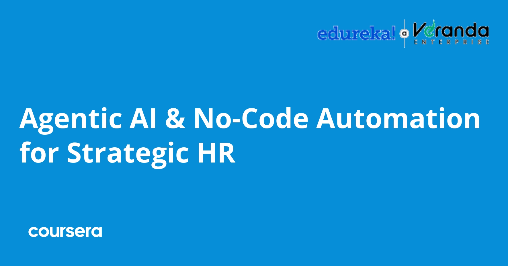 Agentic AI & No-Code Automation for Strategic HR | Coursera