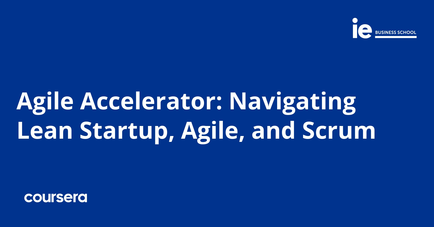 Agile Accelerator: Navigating Lean Startup, Agile, and Scrum | Coursera