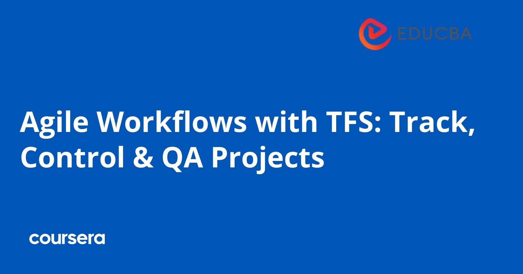 Agile Workflows with TFS: Track, Control & QA Projects | Coursera