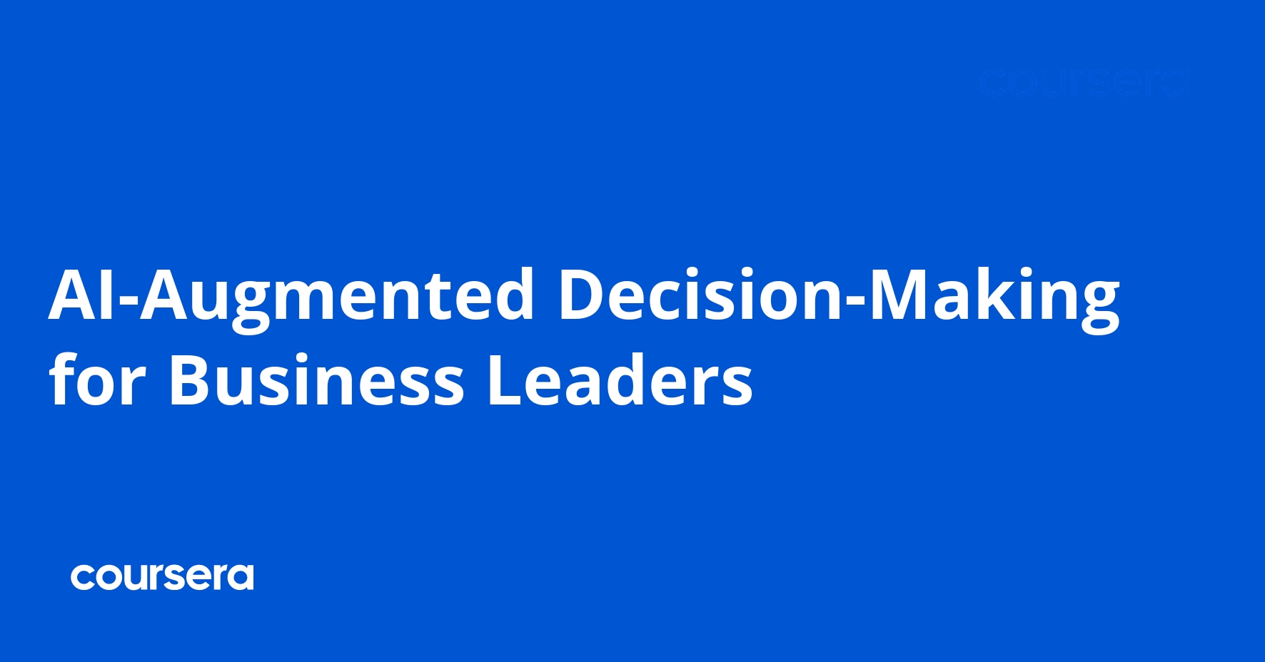AI-Augmented Decision-Making for Business Leaders | Coursera