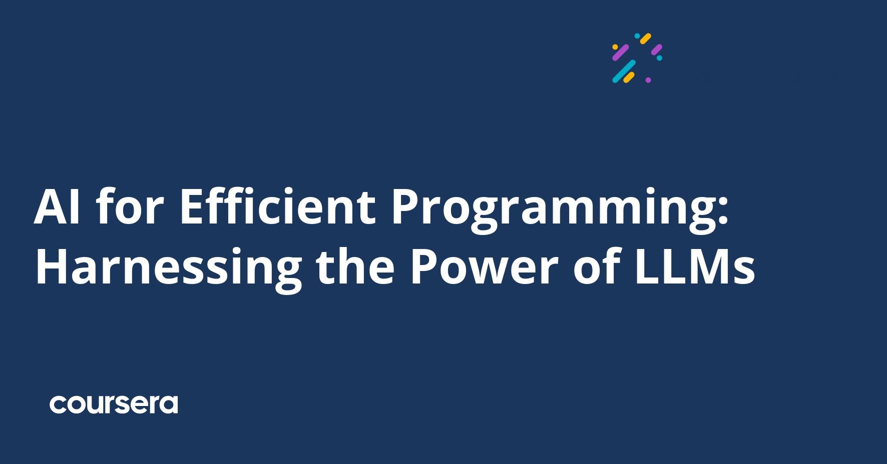 AI for Efficient Programming: Harnessing the Power of LLMs | Coursera