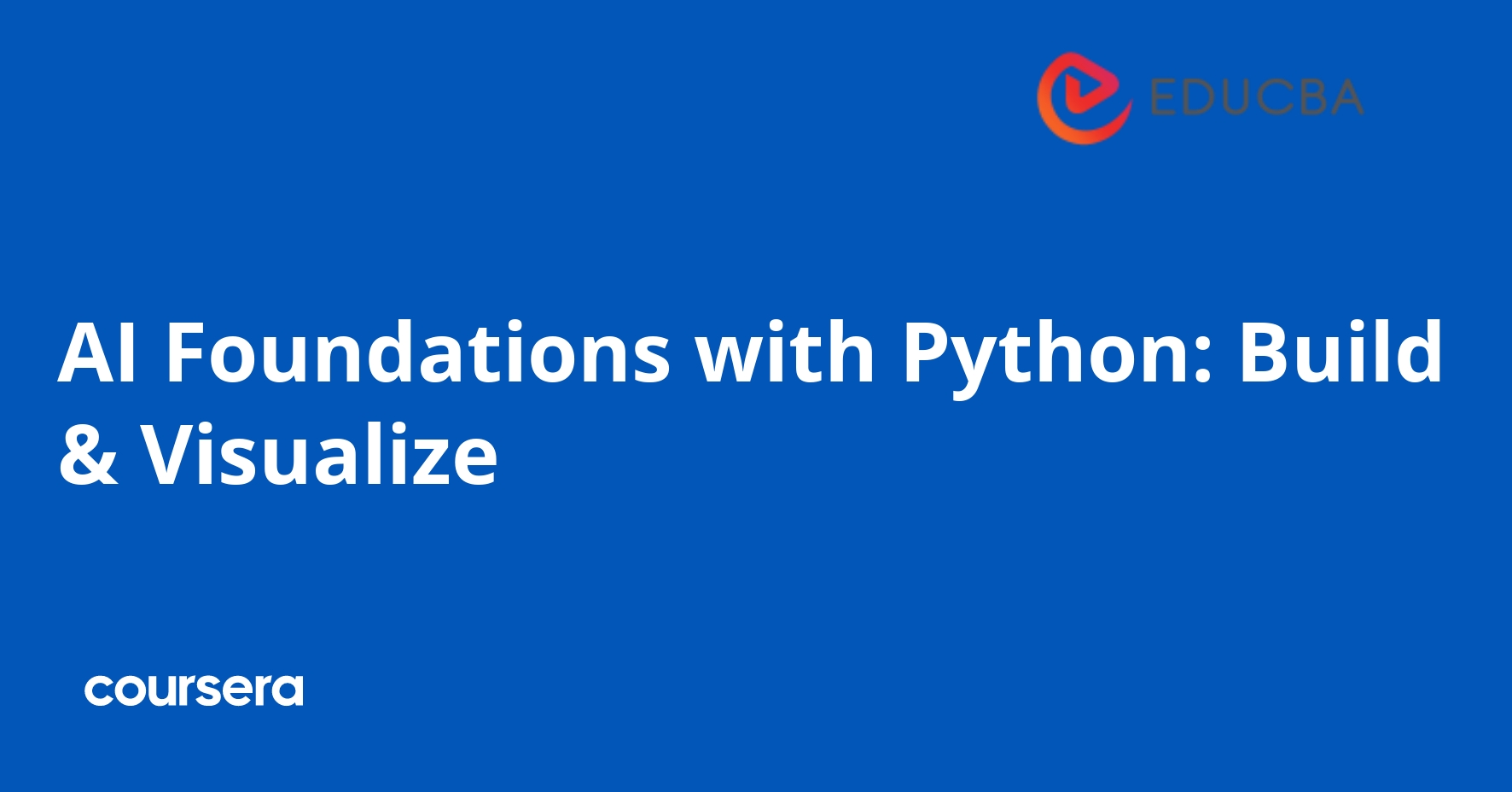 AI Foundations with Python: Build & Visualize | Coursera
