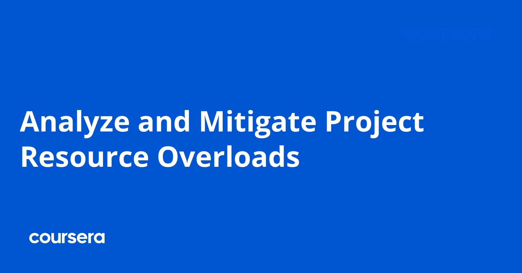 Analyze and Mitigate Project Resource Overloads | Coursera