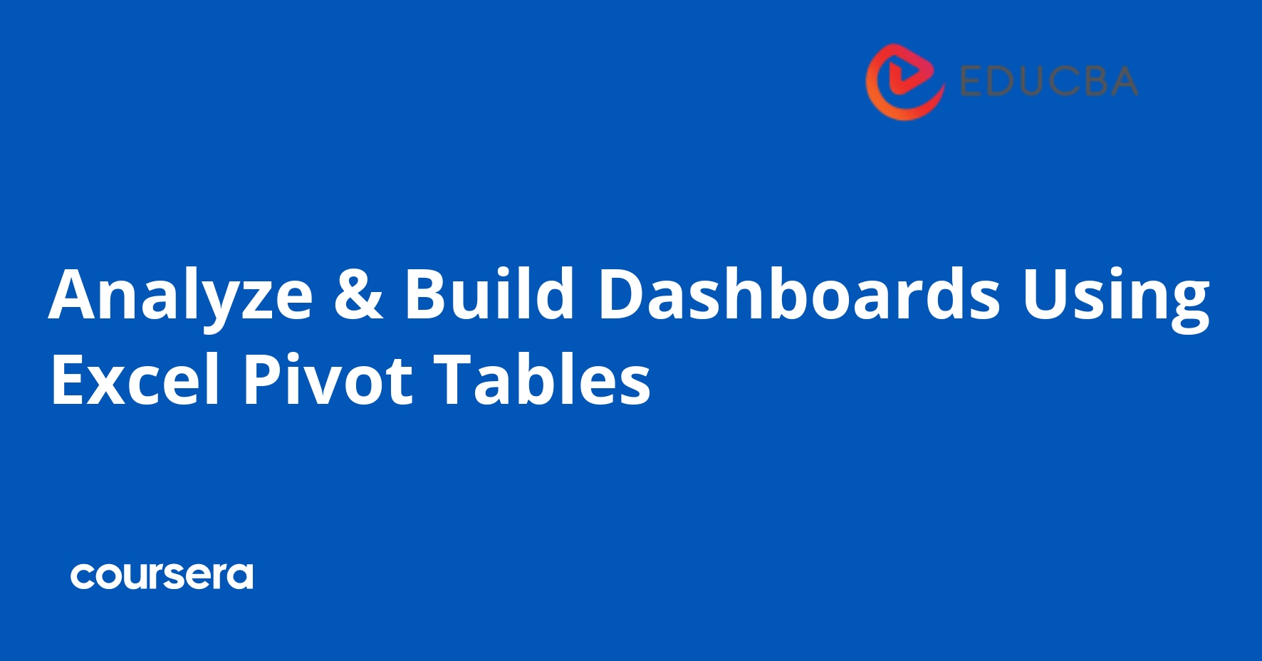 Analyze & Build Dashboards Using Excel Pivot Tables | Coursera