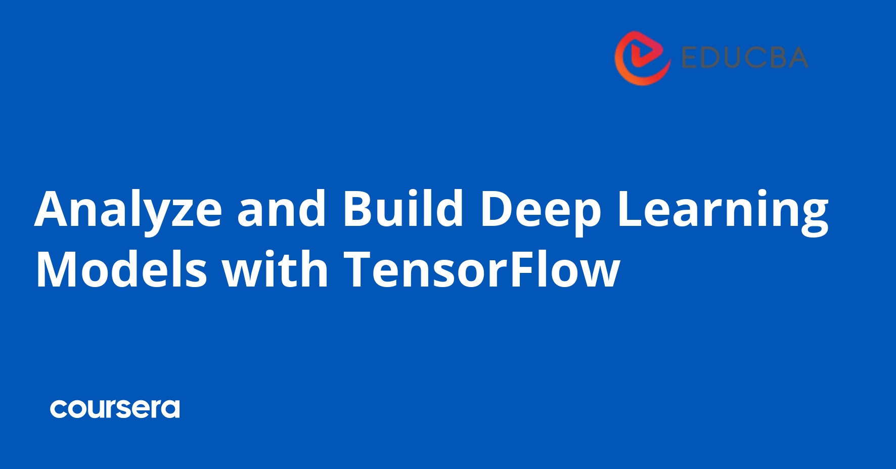 Analyze and Build Deep Learning Models with TensorFlow | Coursera