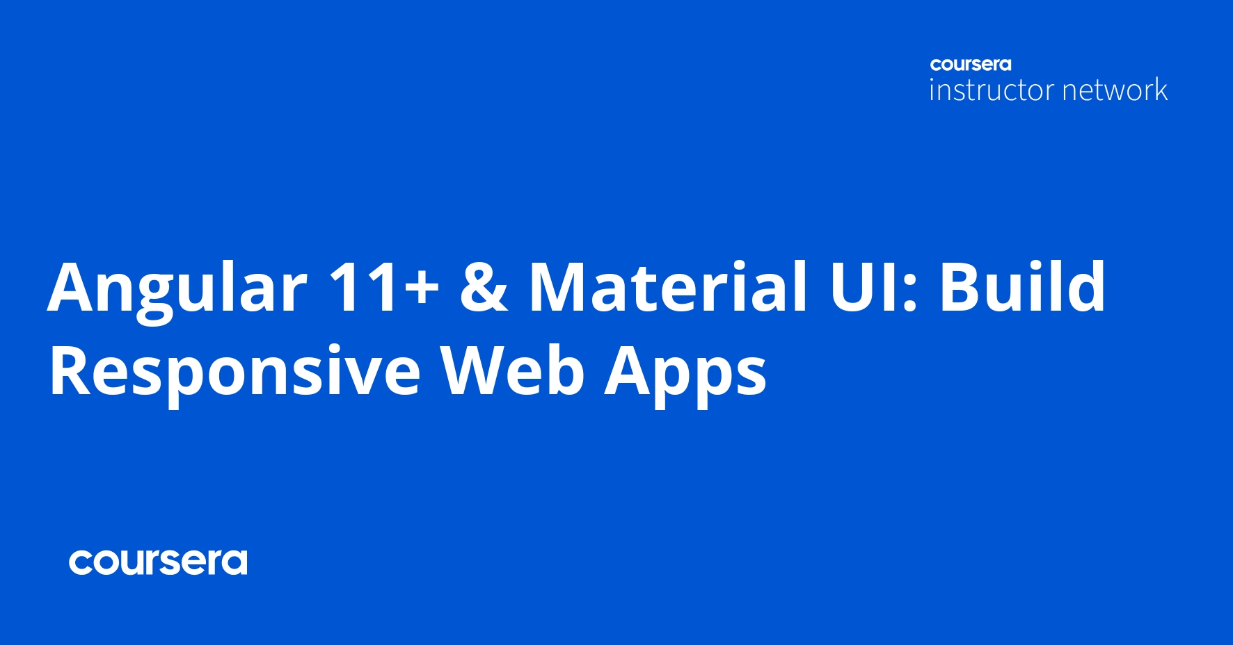 Angular 11+ & Material UI: Build Responsive Web Apps | Coursera Angular 11+ & Material UI: Build Responsive Web Apps | Coursera