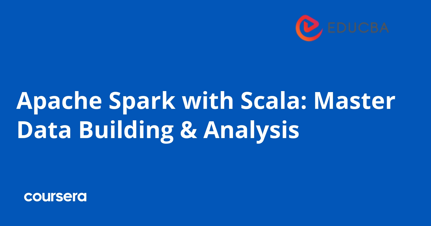 Apache Spark with Scala: Master Data Building & Analysis | Coursera
