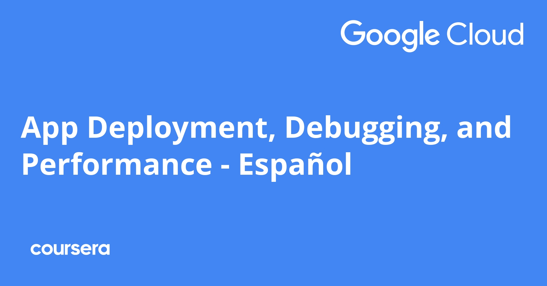 App Deployment, Debugging, and Performance - Español | Coursera