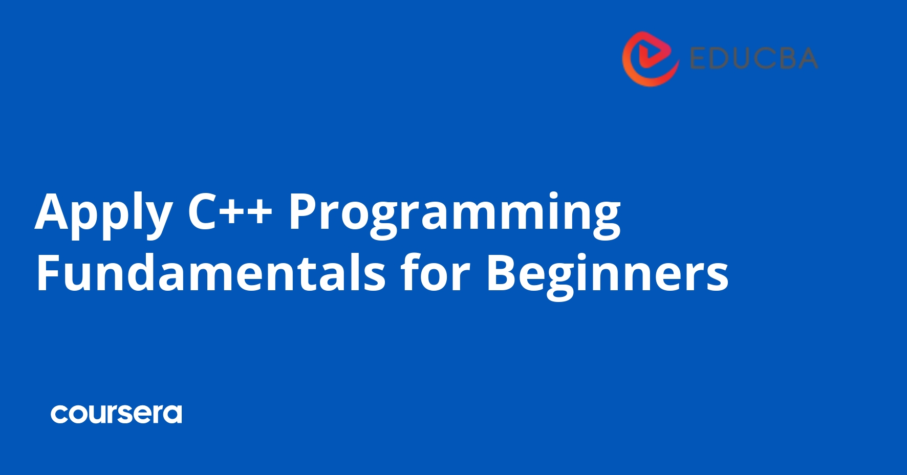 Apply C++ Programming Fundamentals for Beginners | Coursera