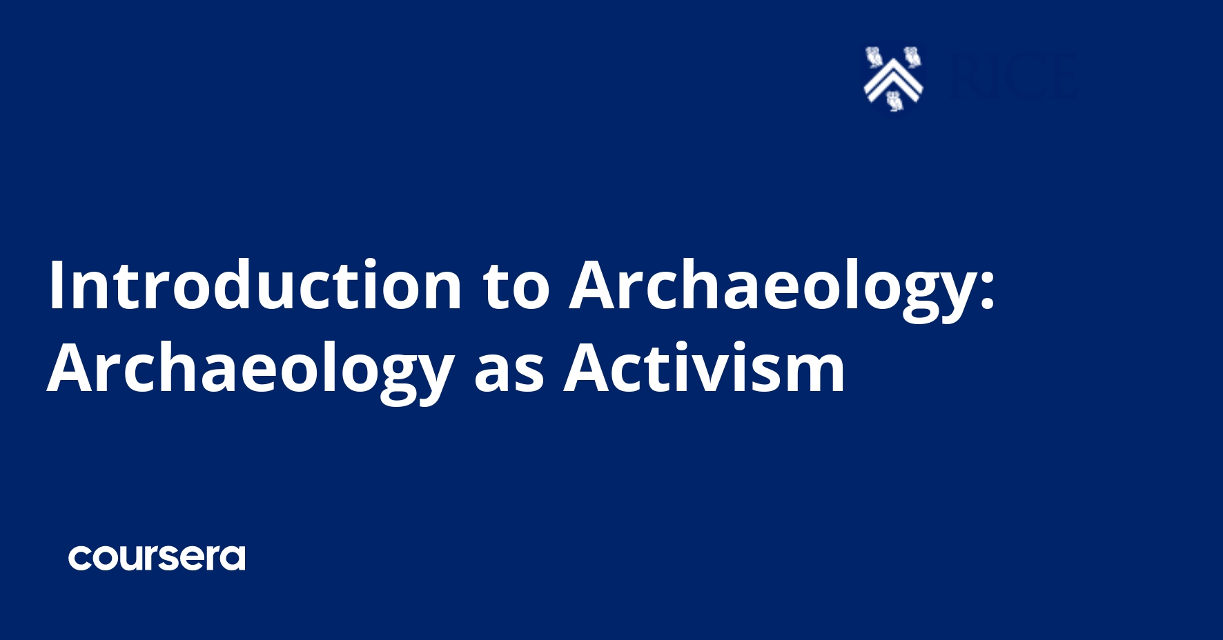 Introduction to Archaeology: Archaeology as Activism | Coursera