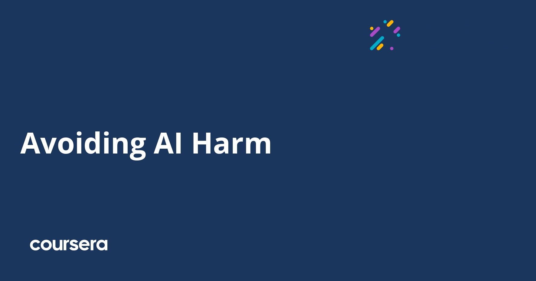 Avoiding AI Harm | Coursera