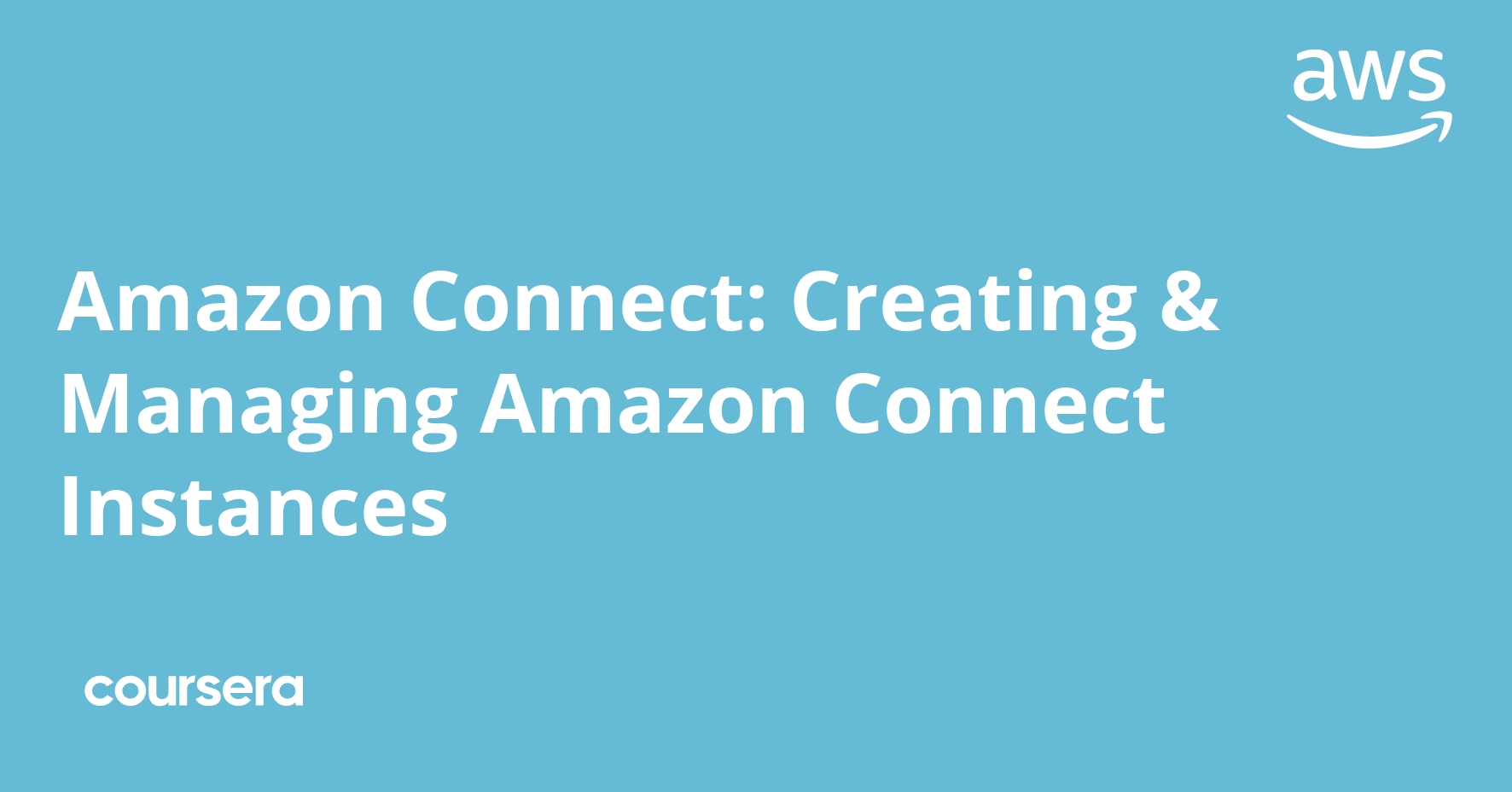 Amazon Connect: Creating & Managing Amazon Connect Instances | Coursera