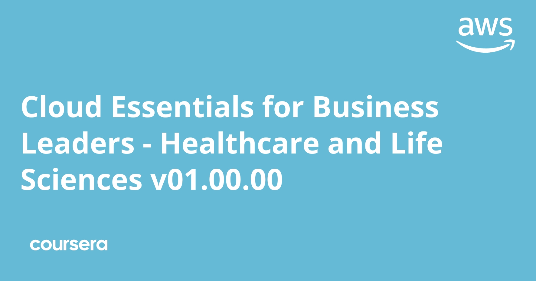 Cloud Essentials for Business Leaders - Healthcare and Life Sciences v01.00.00 | Coursera