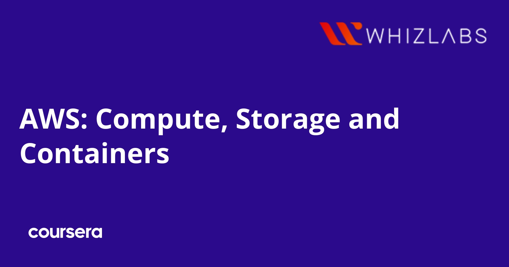 AWS: Compute, Storage and Containers | Coursera