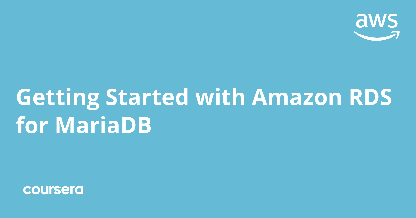 Getting Started with Amazon RDS for MariaDB | Coursera Getting Started with Amazon RDS for MariaDB | Coursera