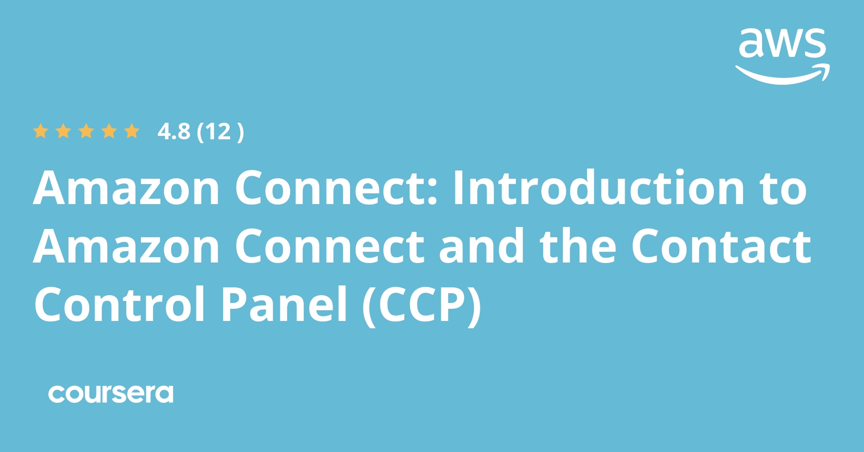 Amazon Connect: Introduction to Amazon Connect and the Contact Control Panel (CCP) | Coursera