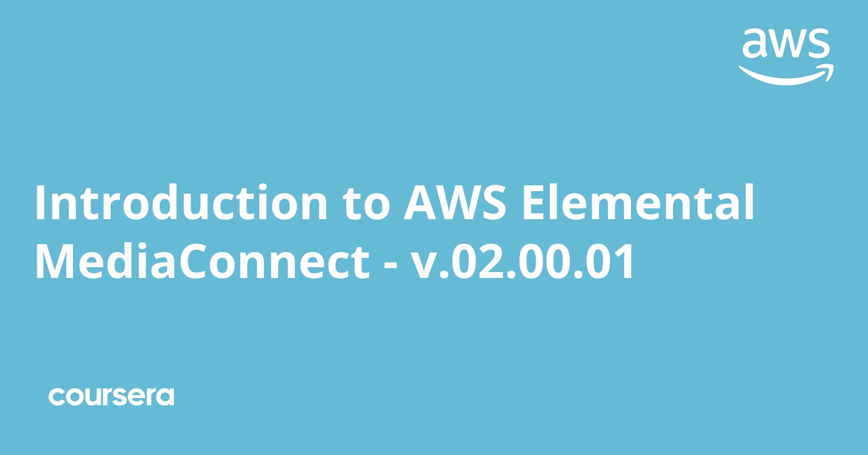 Introduction to AWS Elemental MediaConnect - v.02.00.01 | Coursera