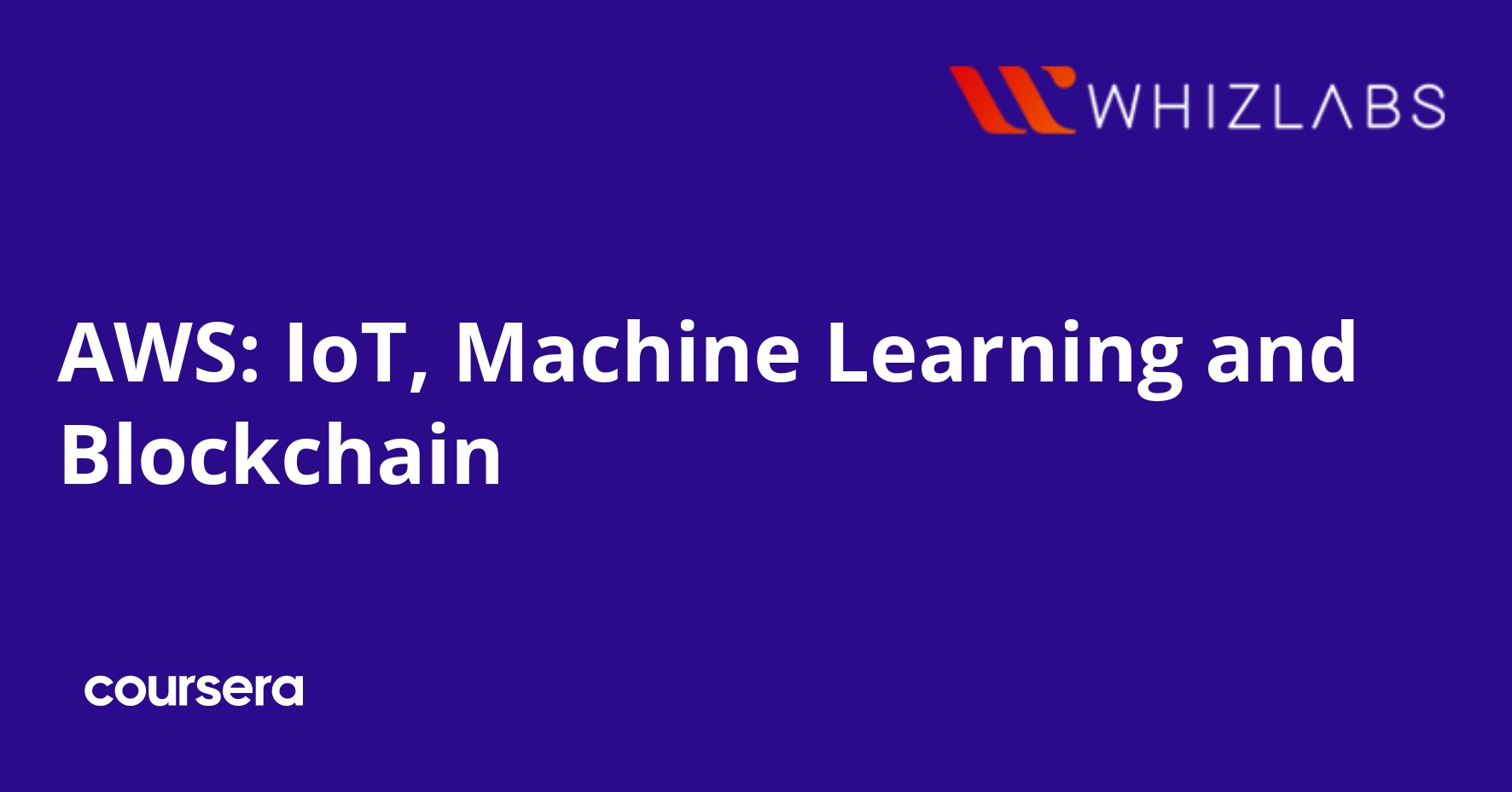 AWS: IoT, Machine Learning and Blockchain | Coursera