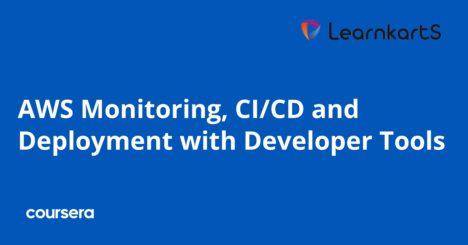 AWS Monitoring, CI/CD and Deployment with Developer Tools | Coursera