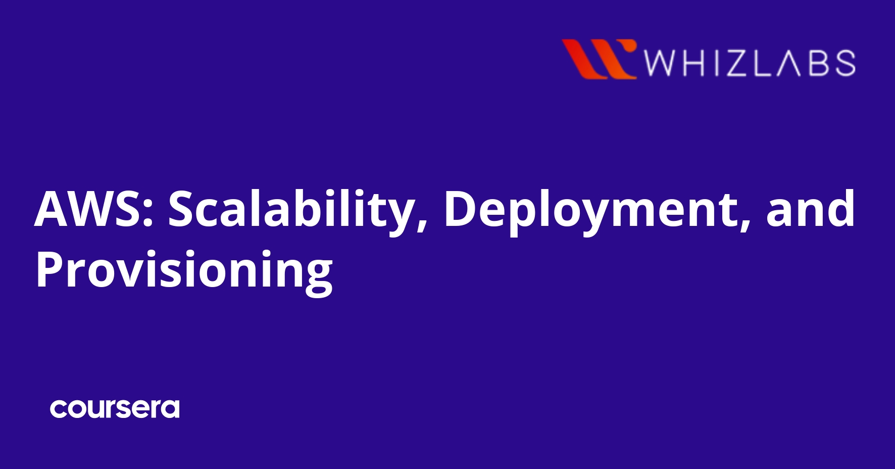 AWS: Scalability, Deployment, and Provisioning | Coursera