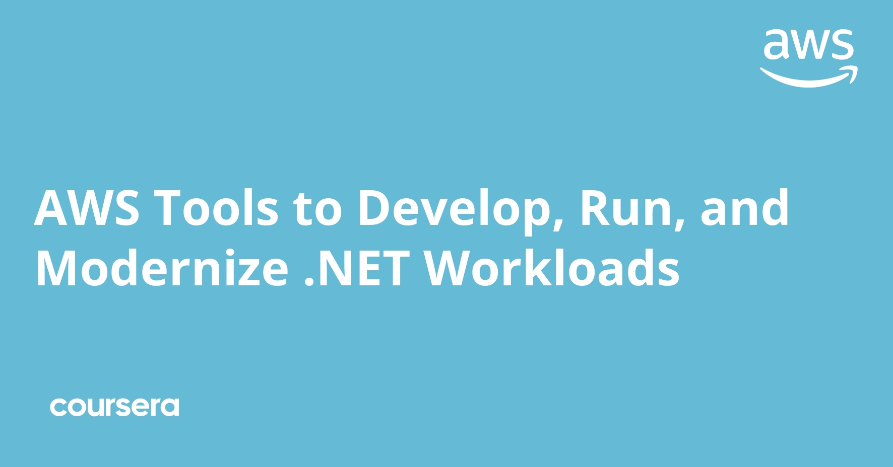 AWS Tools to Develop, Run, and Modernize .NET Workloads | Coursera