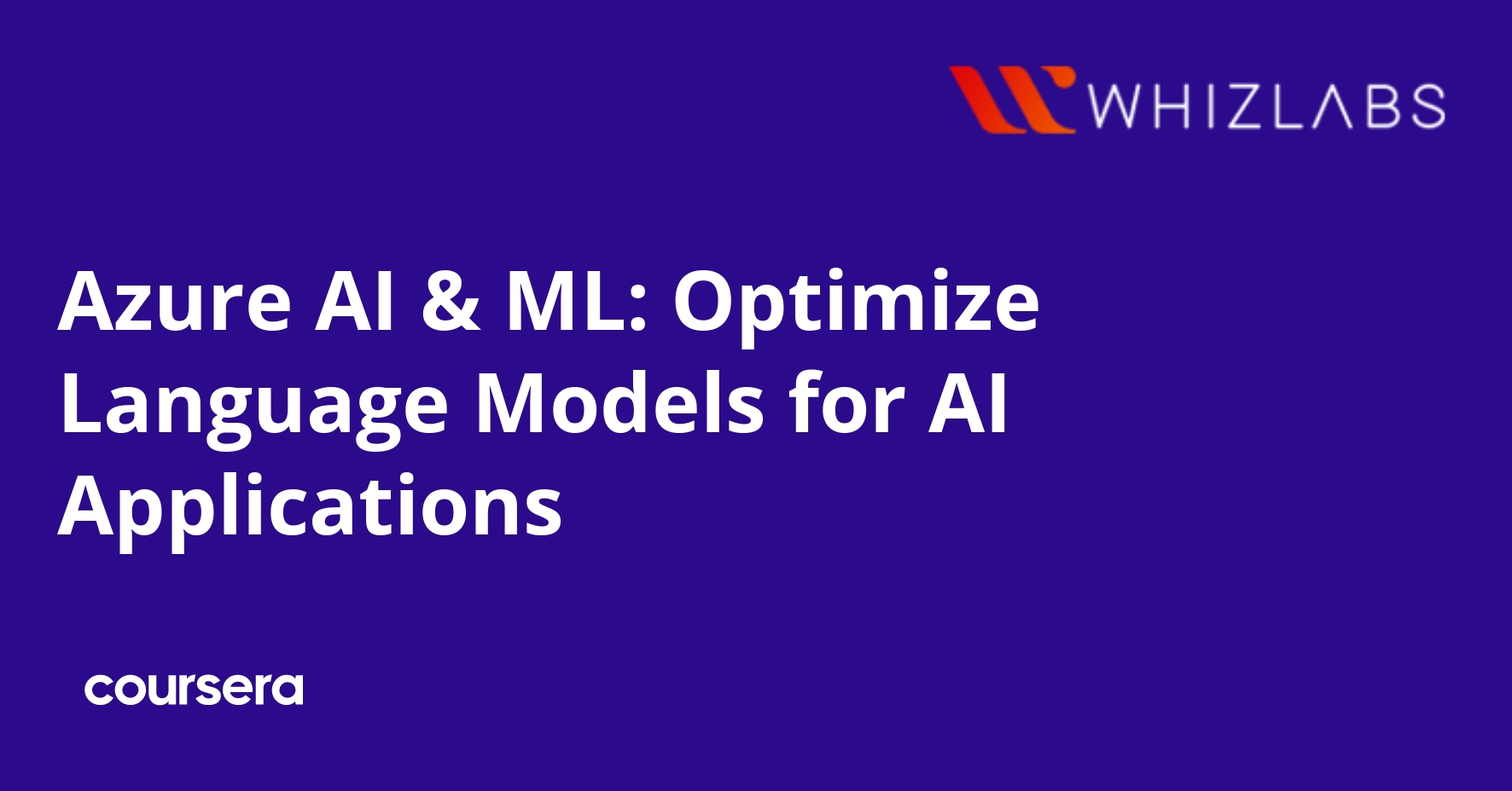 Azure AI & ML: Optimize Language Models for AI Applications | Coursera